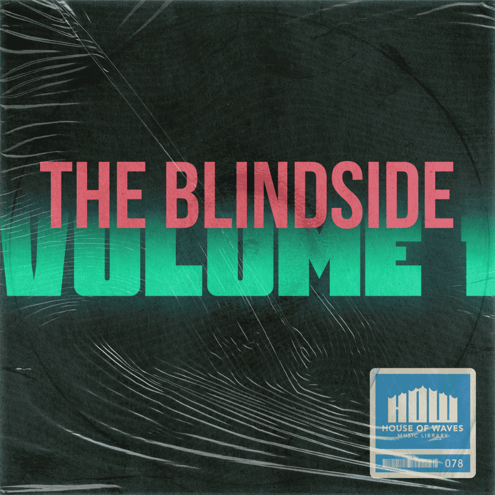 THE BLINDSIDE VOL.1 Sample Pack | HOUSE OF WAVES Music Library